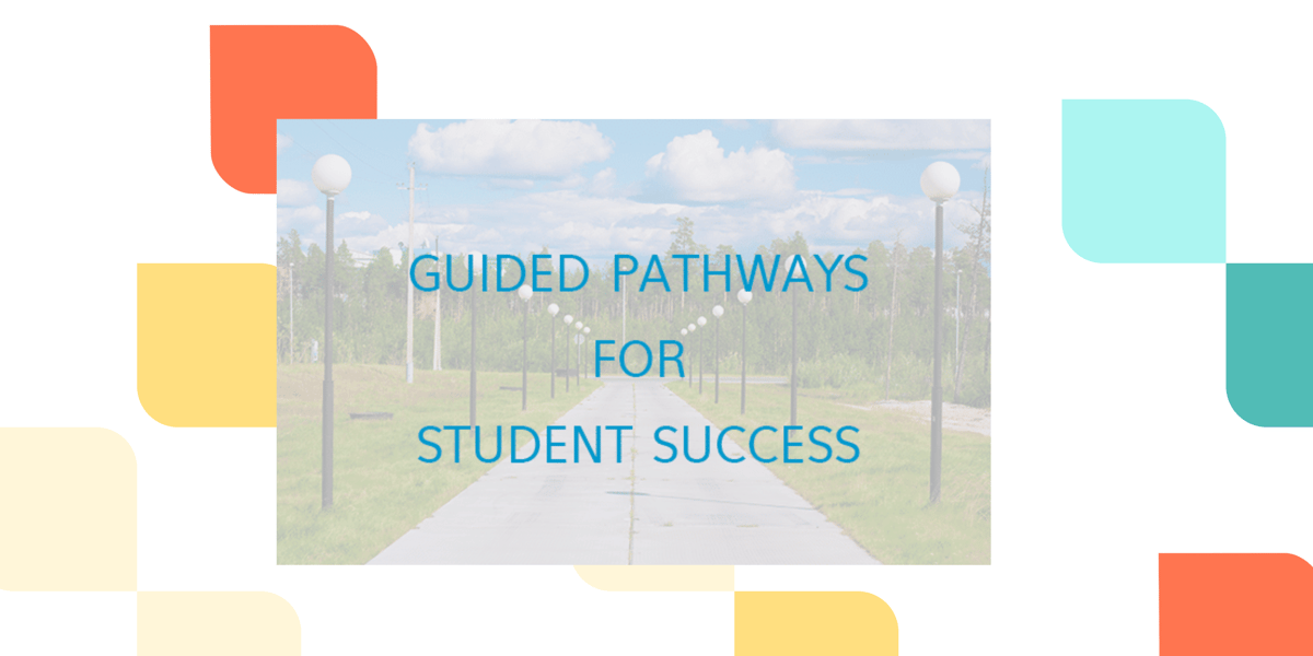 Developing Guided Pathways for Student Success